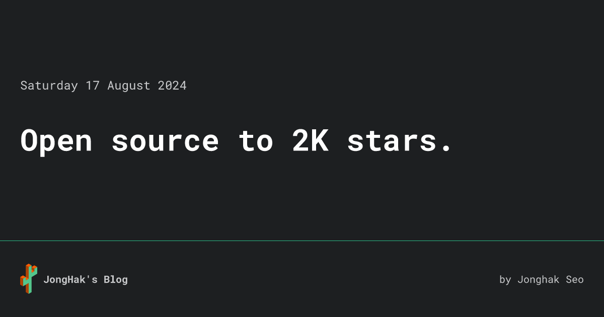 Open source to 2K stars. • JongHak's Blog